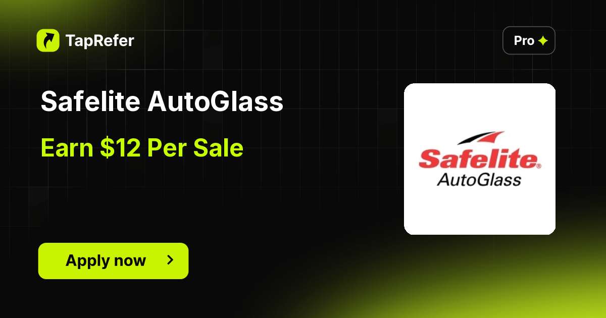 Safelite AutoGlass Affiliate Program - $12 Per Sale - TapRefer