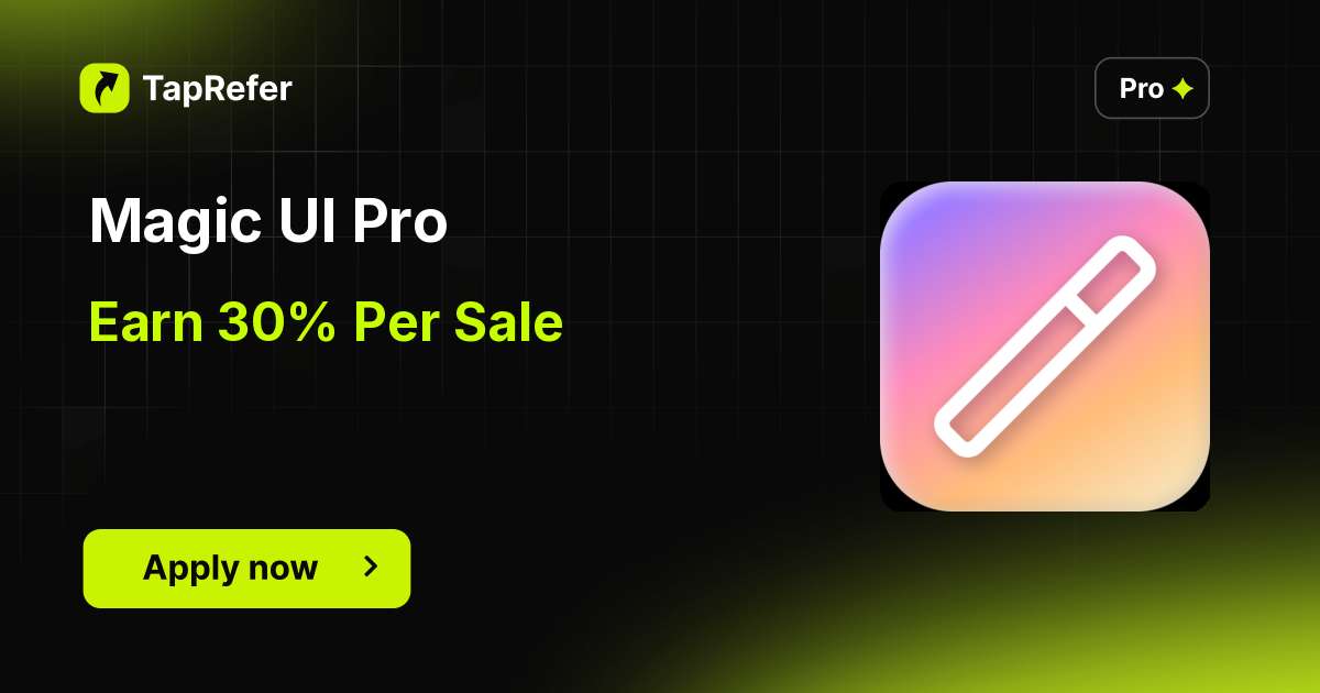 Magic UI Pro Affiliate Program - 30% Per Sale - TapRefer